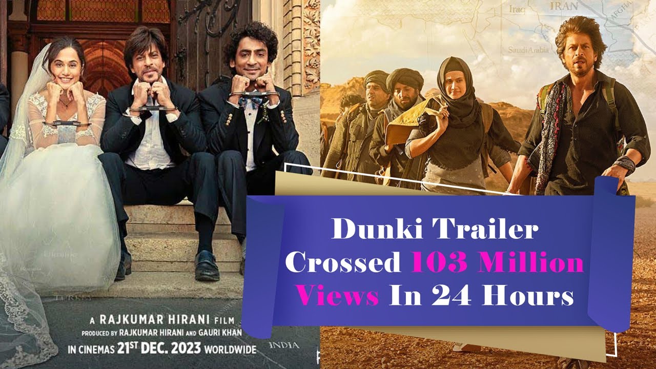 SRK 'Dunki' Trailer Crossed 103 Million Views | Shahrukh Khan's New ...