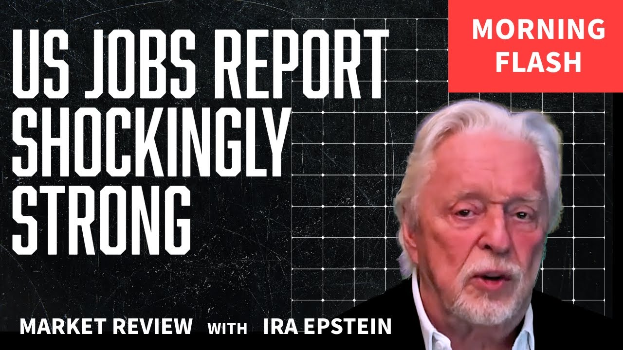 Morning Flash...US Jobs Report comes in +Ira’s254,00; Morning Flash ...