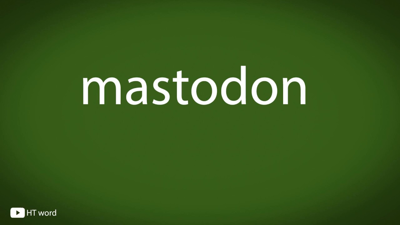 How to pronounce mastodon - YouTube