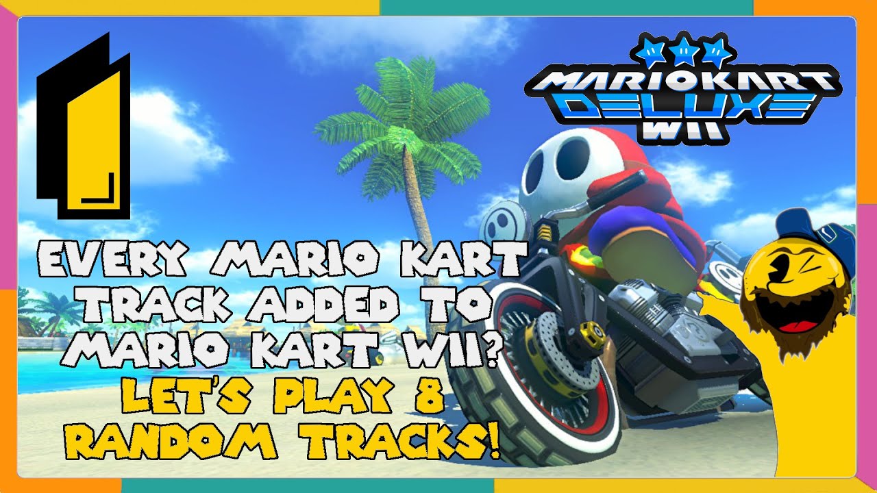 I Play 8 Random Mario Kart Tracks! Mario Kart Wii Deluxe Mod - YouTube