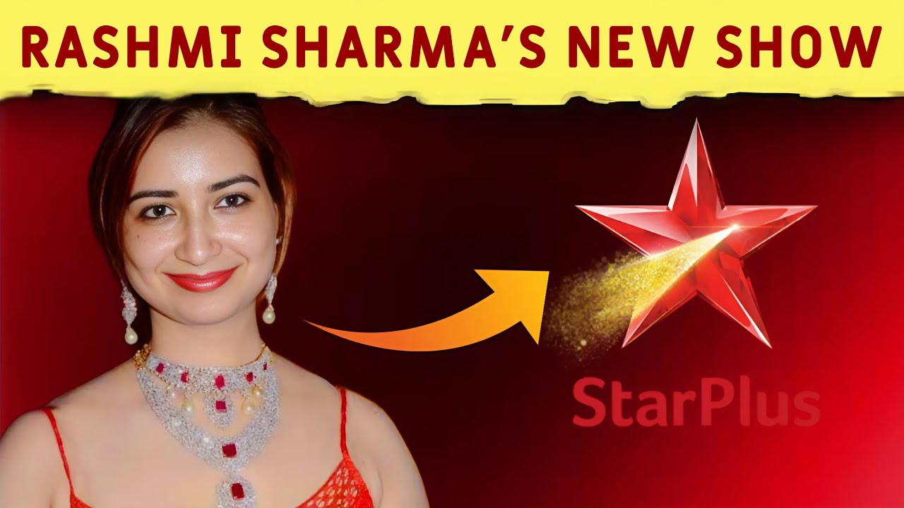 Rashmi Sharma to bring New Serial for Star Plus | Upcoming Show Update ...