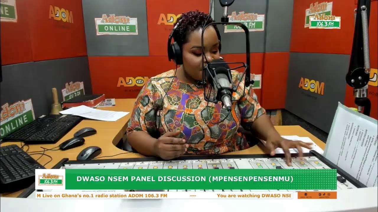 Dwaso Nsem Panel Discussion (Mpensenpensenmu) on Adom 106.3 FM (19-07-24) - YouTube