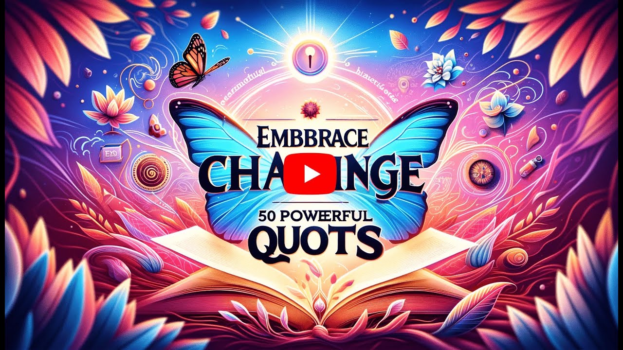 "50 Empowering Quotes to Fuel Your Journey of Change" - YouTube