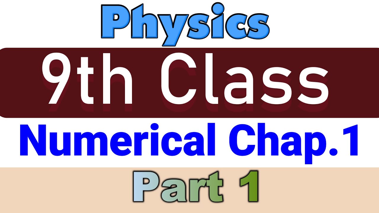 9th Class Physics Numerical Chapter 1 | Part 1 | Be Educated VU - YouTube