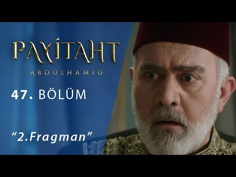 Payitaht Abdüllhamid 47.Bölüm 2.Fragman