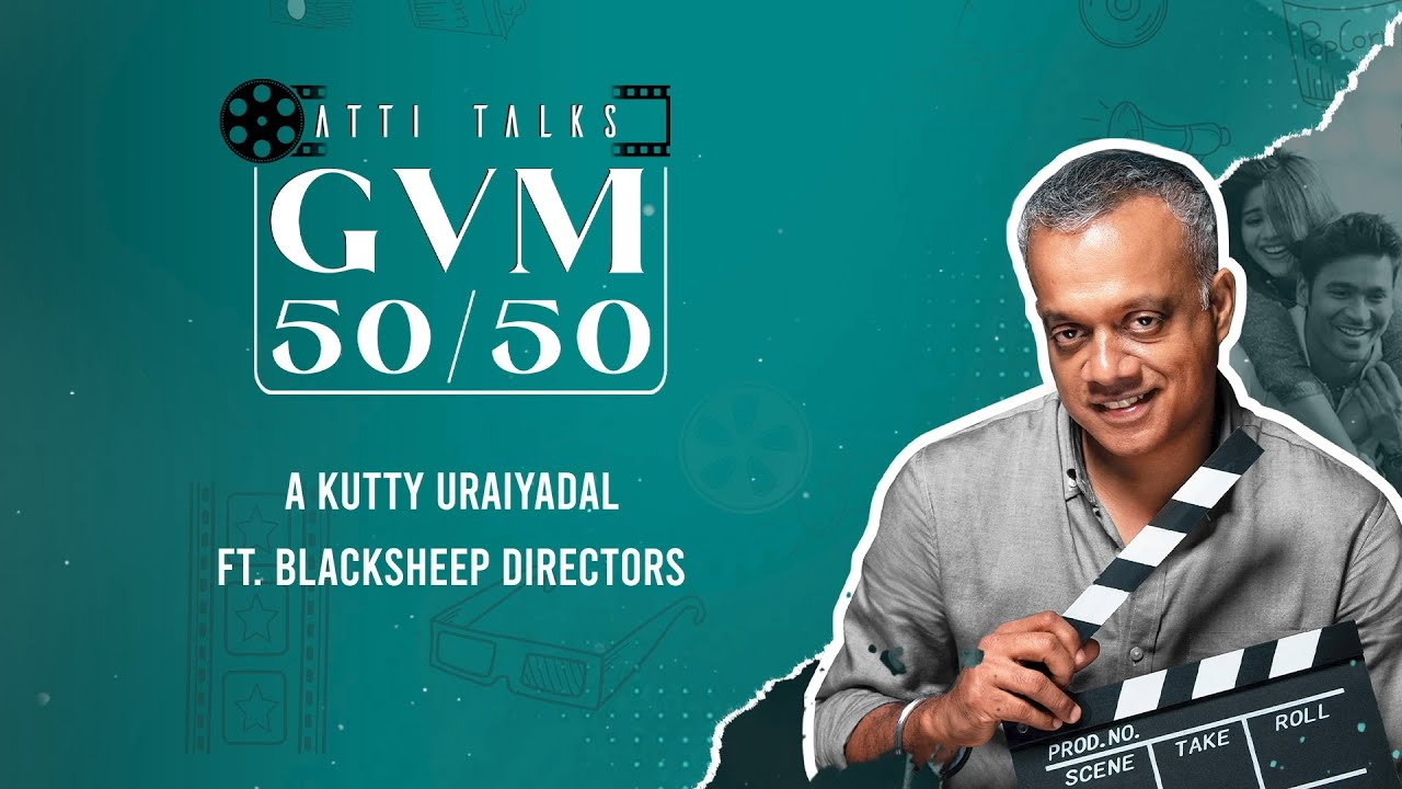 GVM 50 / 50 | FT. Blacksheep Directors | Atti Talks | RJ Shyamala ...