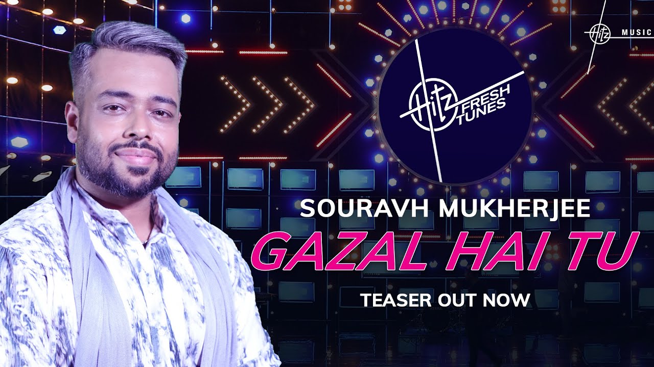 Gazal Hai Tu - Teaser | Hitz Fresh Tunes | Souravh Mukherjee | Gourov D ...