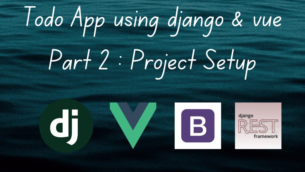 Django and Vue Js Tutorial | Project Setup | Part 2 (Django Rest Framework Vue Js) - YouTube