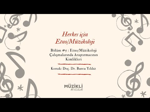 Herkes için Etno/Müzikoloji -#5 Etno/Müzikoloji Çalışmalarında Araştırmacının Kimlikleri