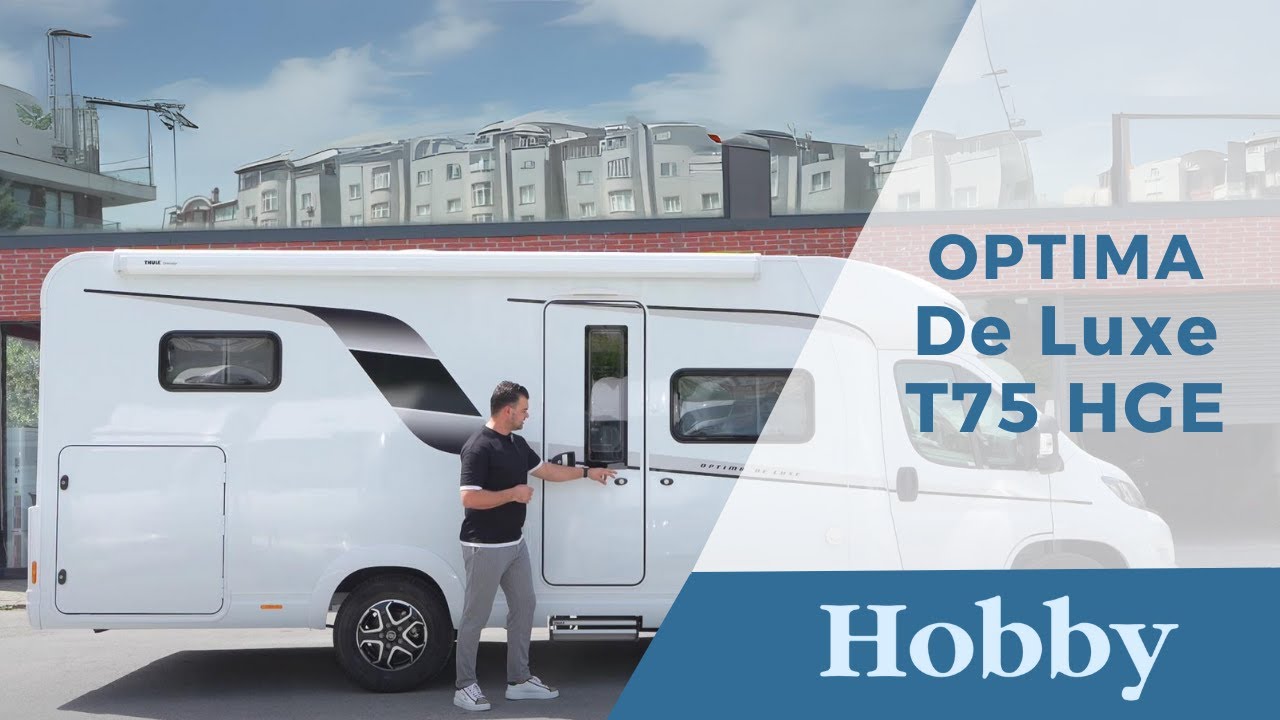 Hobby Optima De Luxe T75 HGE 2024 Model Motokaravan Tanıtımı | Agus ...