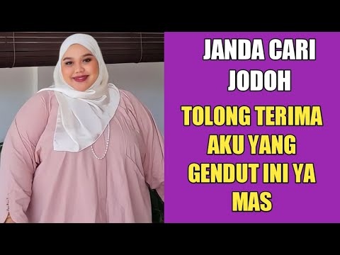 JANDA GEMUK CARI JODOH ! GAK APA2 MAS MESKI KAMU KERJA SERABUTAN YANG PENTING HALAL - JANDA KEMBANG