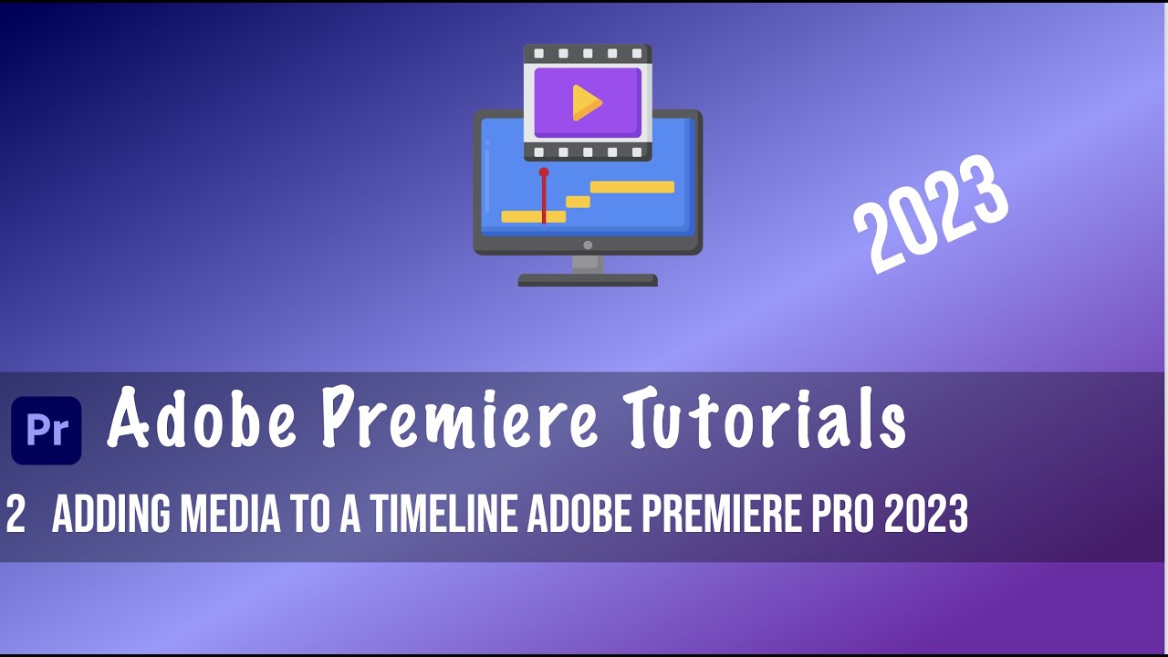 2 Adding media to a timeline Adobe Premiere Pro 2023 - YouTube