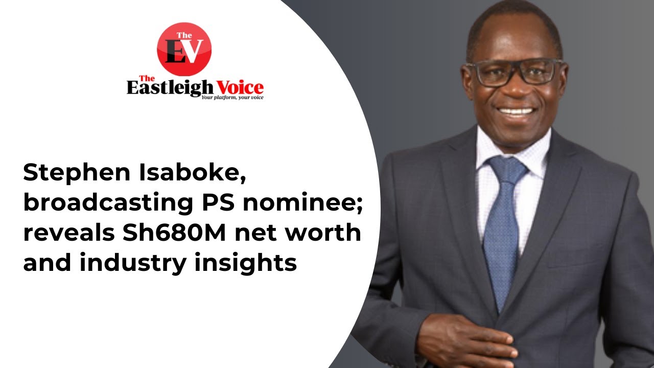 Stephen Isaboke, broadcasting PS nominee; reveals Sh680M net worth and ...