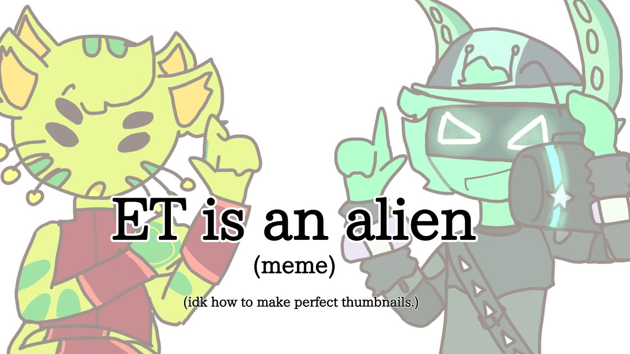 ET is an alien!! // Ft Boombox & Gnarpy. - YouTube