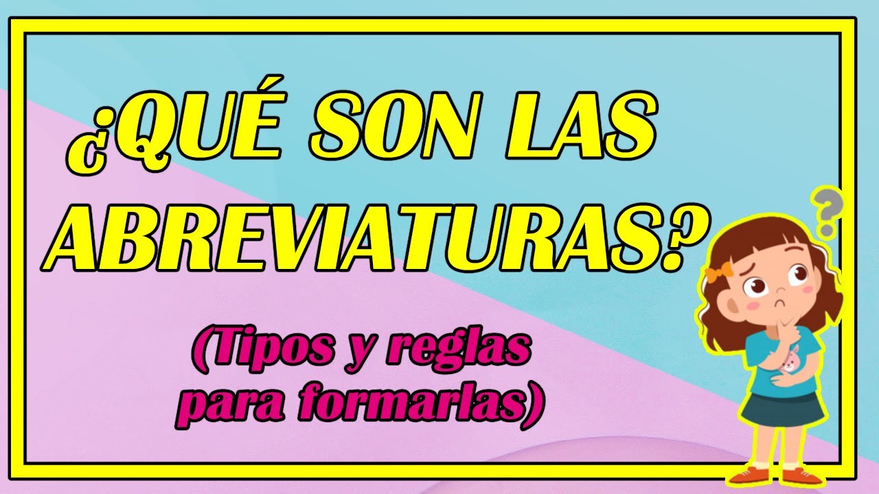 ¿QUÉ SON LAS ABREVIATURAS? 👨‍🏫 (TIPOS Y REGLAS PARA FORMARLAS BIEN ...
