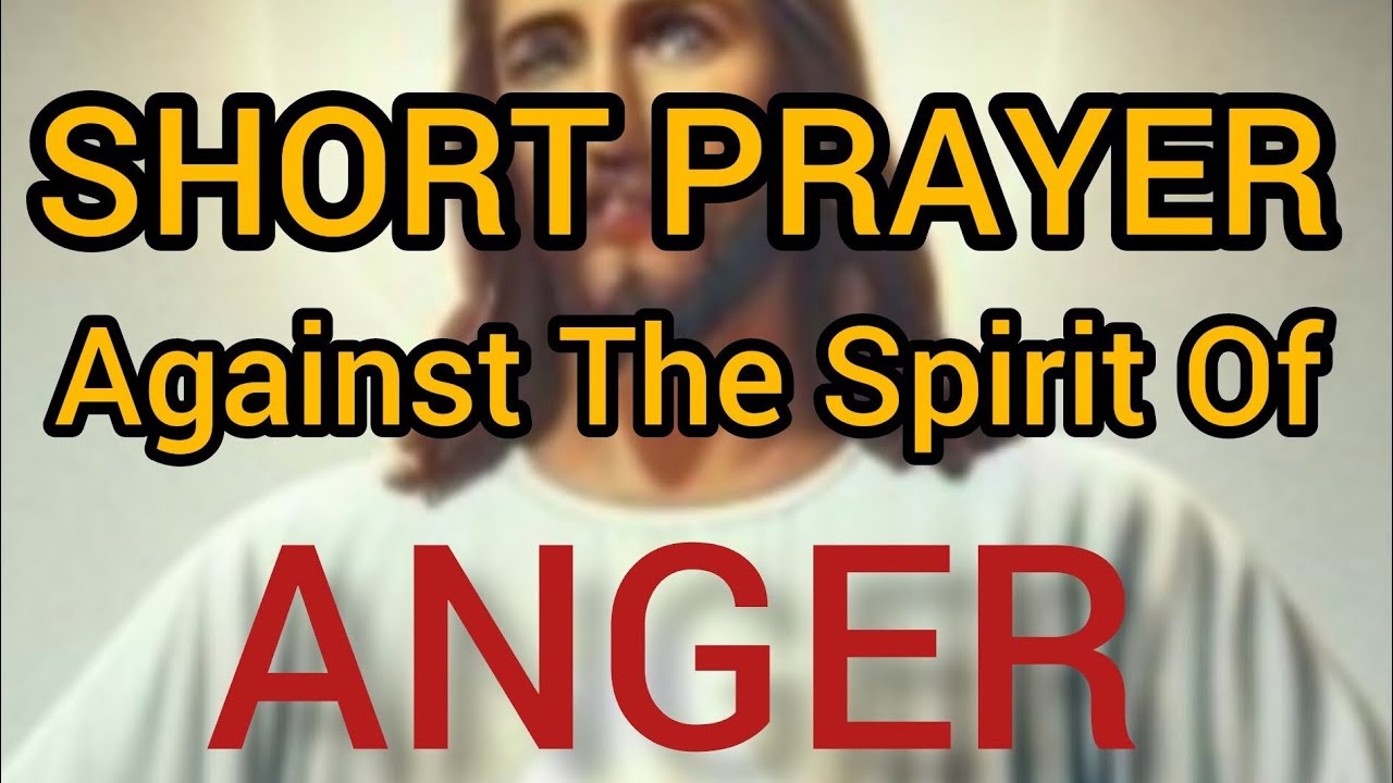 A Powerful Prayer Against The Spirit Of Anger- Christian Inspirational ...