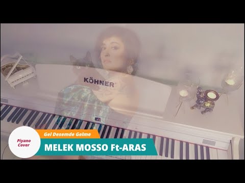 Gel Desem de Gelme...MELEK MOSSO Ft ARAS (Piyano cover)Piyano ile çalınan şarkılar