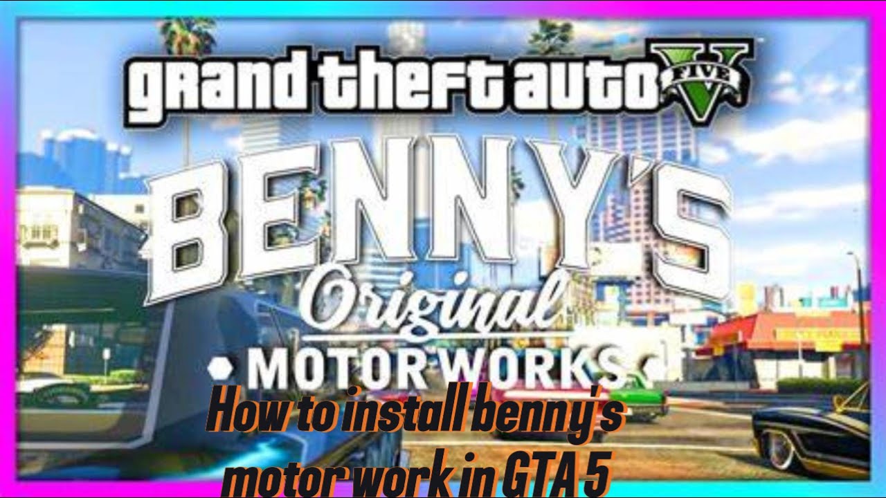 How to install benny's original motor work in GTA 5 - YouTube