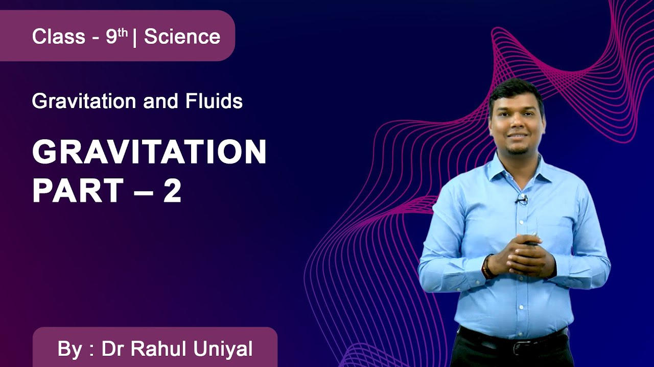 Class 9 | Science | DMVS | Gravitation and Fluids I Gravitation Part-2 ...