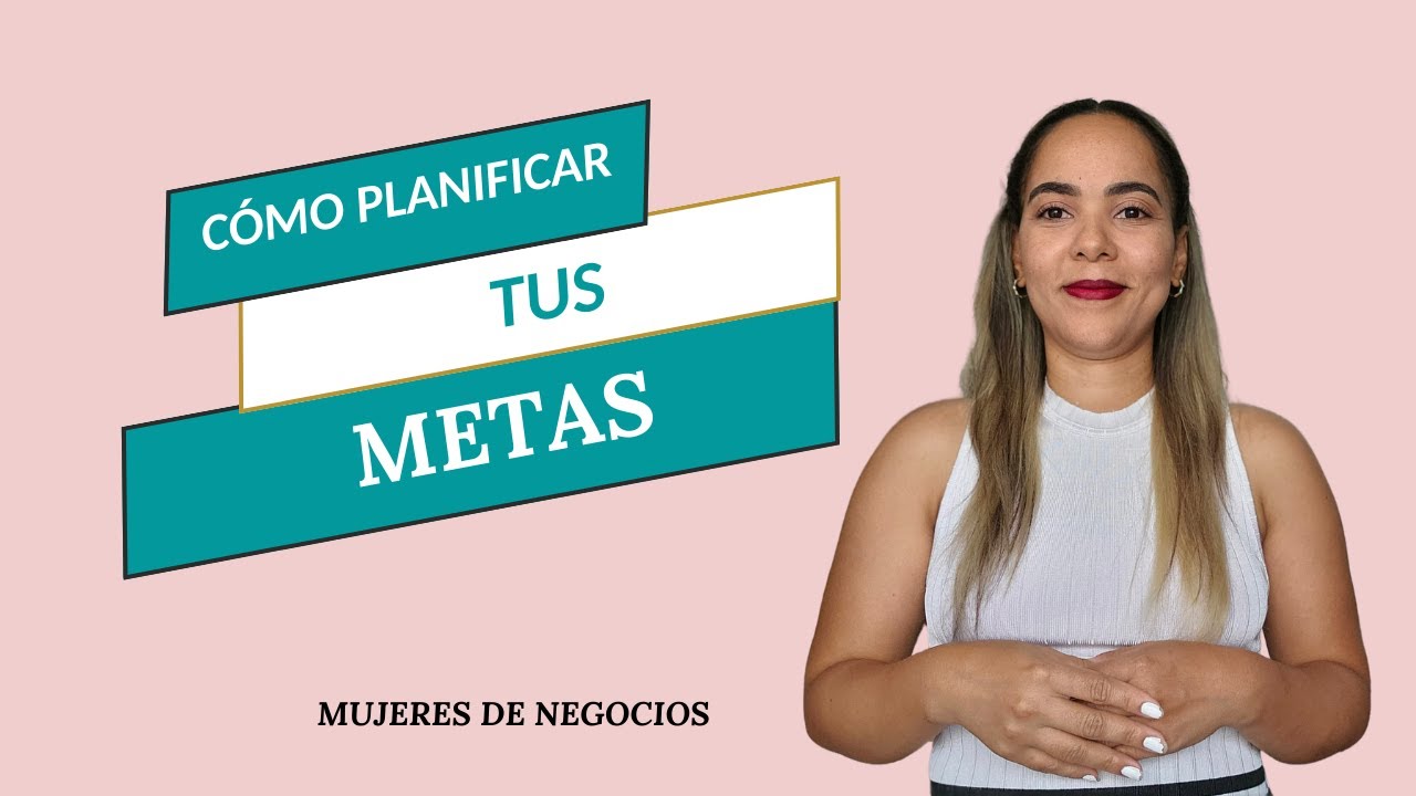 PLANIFICA TUS METAS Y CREA UN PLAN DE ACCIÓN - YouTube