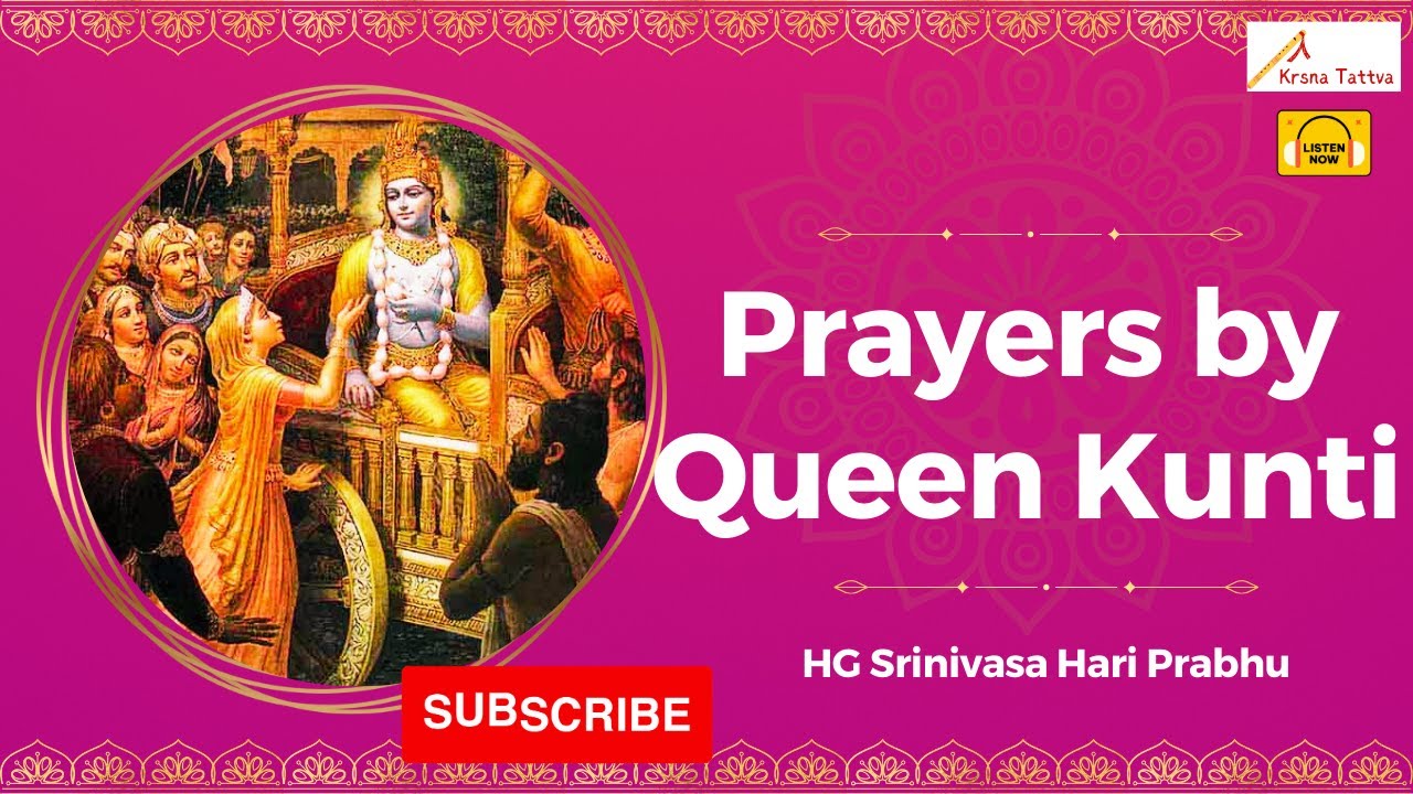 Kunti Devi's Wonderful Prayers towards Krishna | HG Srinivasa Hari Das ...