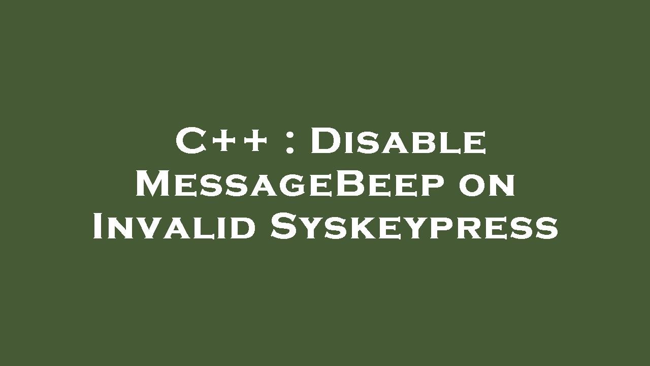 C++ : Disable MessageBeep on Invalid Syskeypress - YouTube