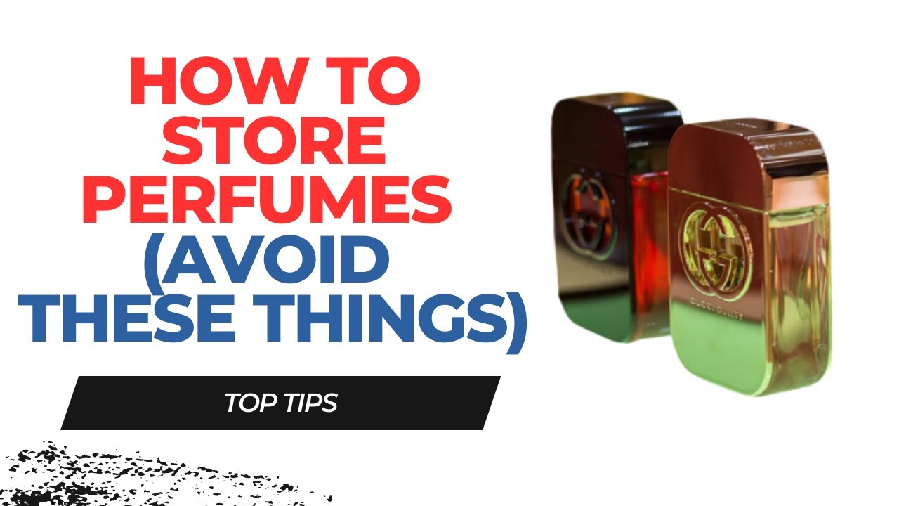 HOW TO STORE PERFUME TIPS (AVOID THESE THINGS!!) - YouTube