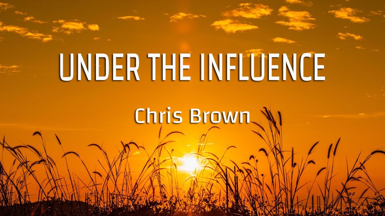Chris Brown - Under The Influence (Lyrics) - YouTube