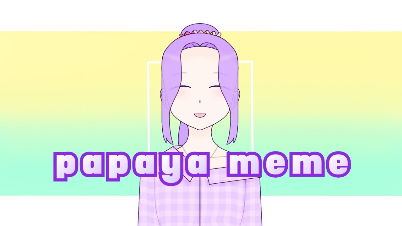 papaya meme (gift for 윙라) - YouTube