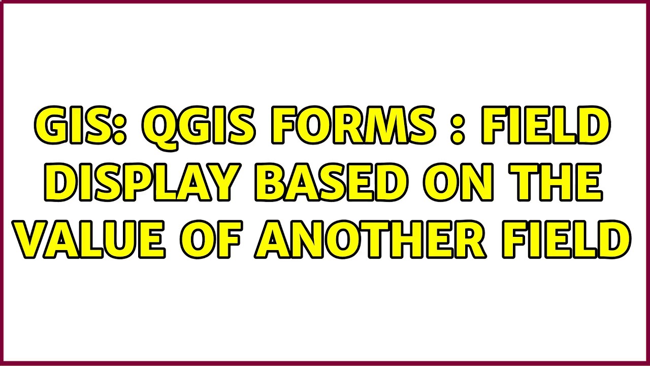Gis Qgis Forms Field Display Based On The Value Of Another Field