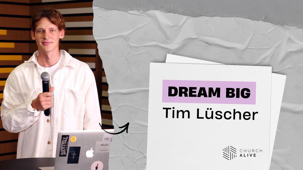 Dream Big | Tim Lüscher | Church Alive | Online Gottesdienst - YouTube