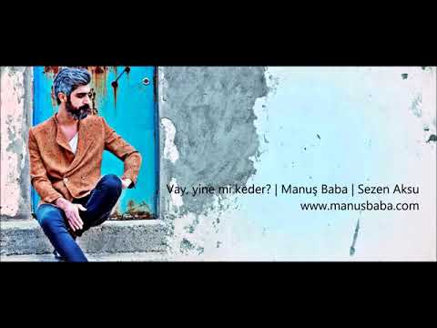 Vay, yine mi keder  Manuş baba  SezenAksu