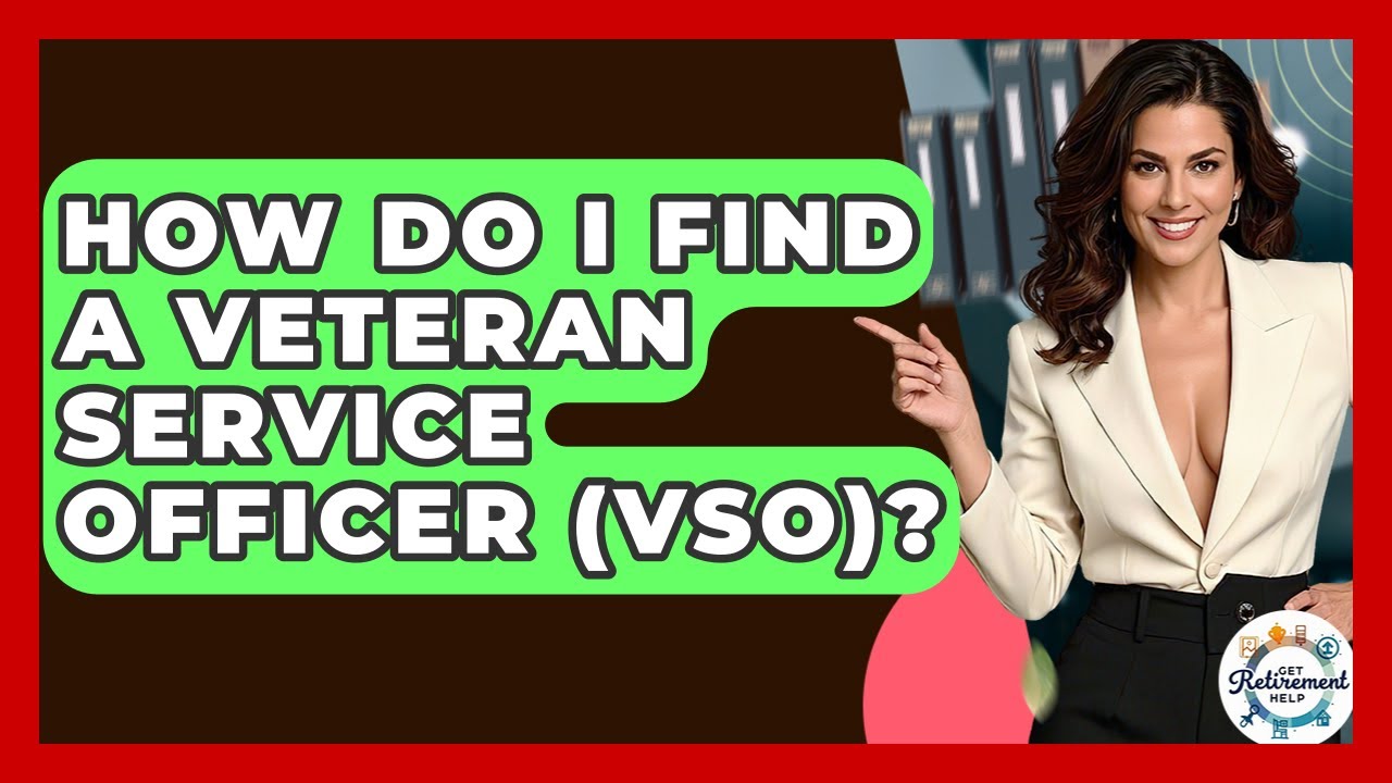 How Do I Find A Veteran Service Officer (VSO)? - Get Retirement Help ...