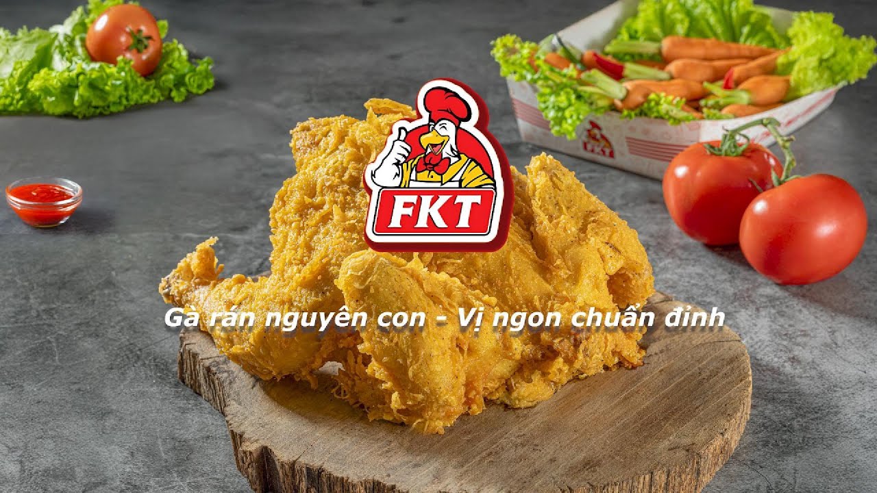 SẢN PHẨM CHỦ ĐẠO ĐỘC ĐÁO TỪ FKT - GÀ RÁN FKT - LÊ TỰ TRỌNG - YouTube