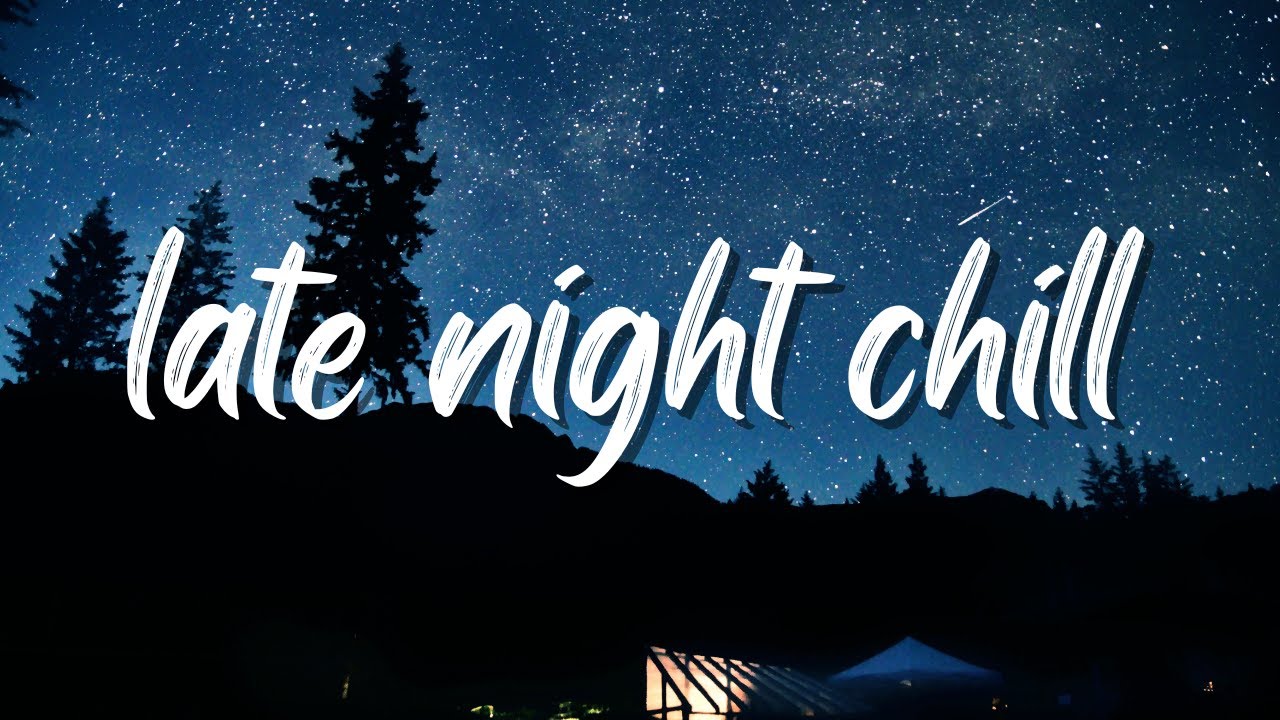Night Chill Mix - Chill out music mix - Late night Chill - YouTube