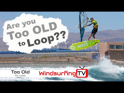 Am I too old to Forward Loop??? - Windsurfing TV - YouTube