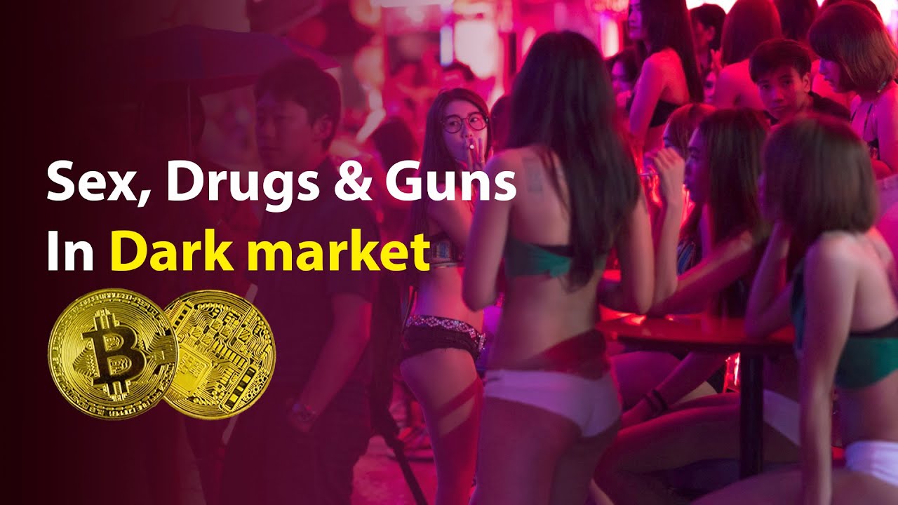 Sex Drugs And Guns In Dark Market Youtube 5513