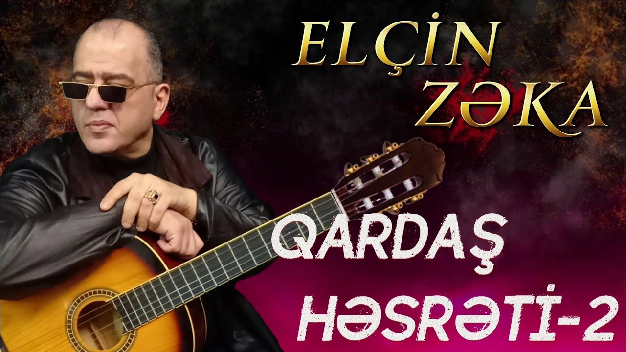 Elcin Zeka - Qardas hesreti 2 | Yasadir adini zaman Mubariz (Official ...