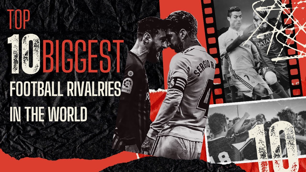 TOP 10 Biggest Football Rivalries In The World - YouTube