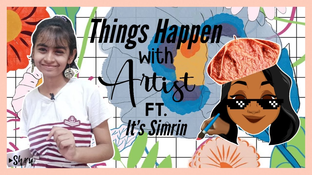 Things Happen With Artist ft @Its Simrin |Shru - YouTube