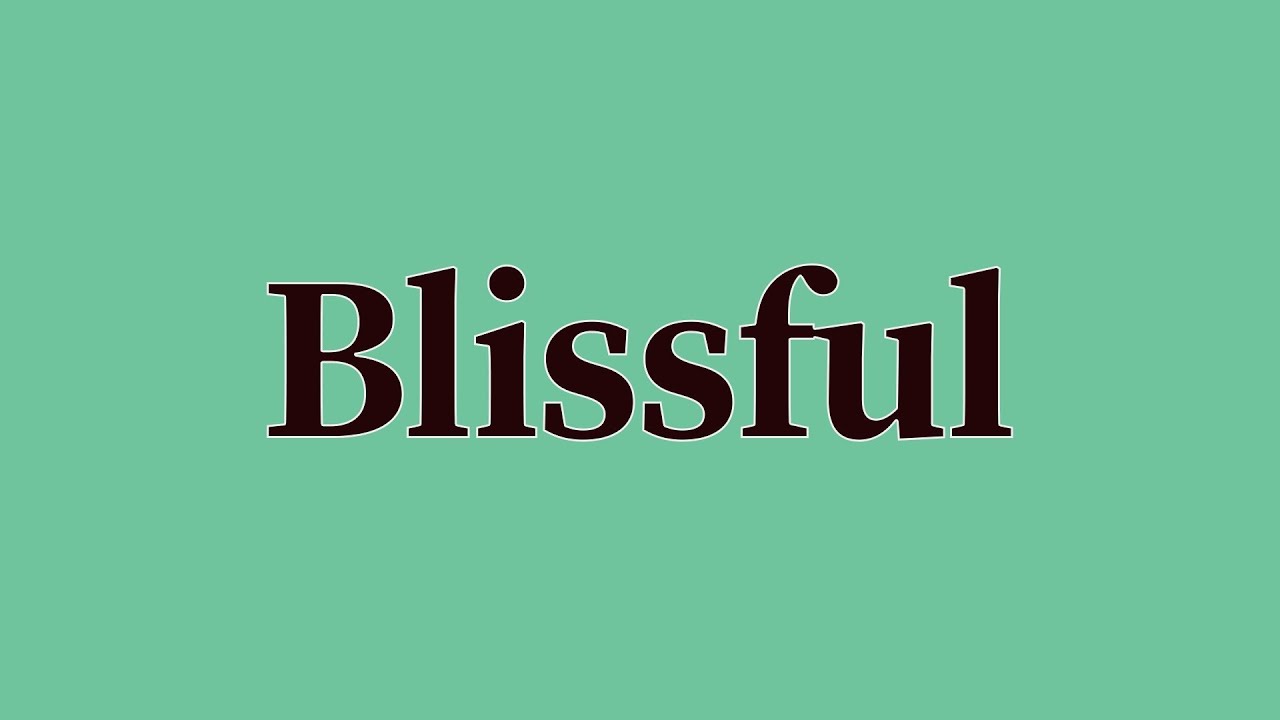 Blissful Pronunciation And Meaning YouTube blissful-pronunciation-and-meaning-youtube
