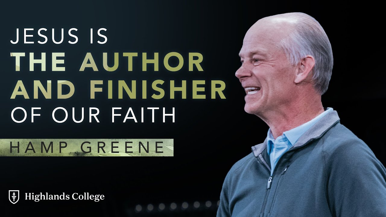 JESUS IS the Author and Finisher | Hamp Greene - YouTube