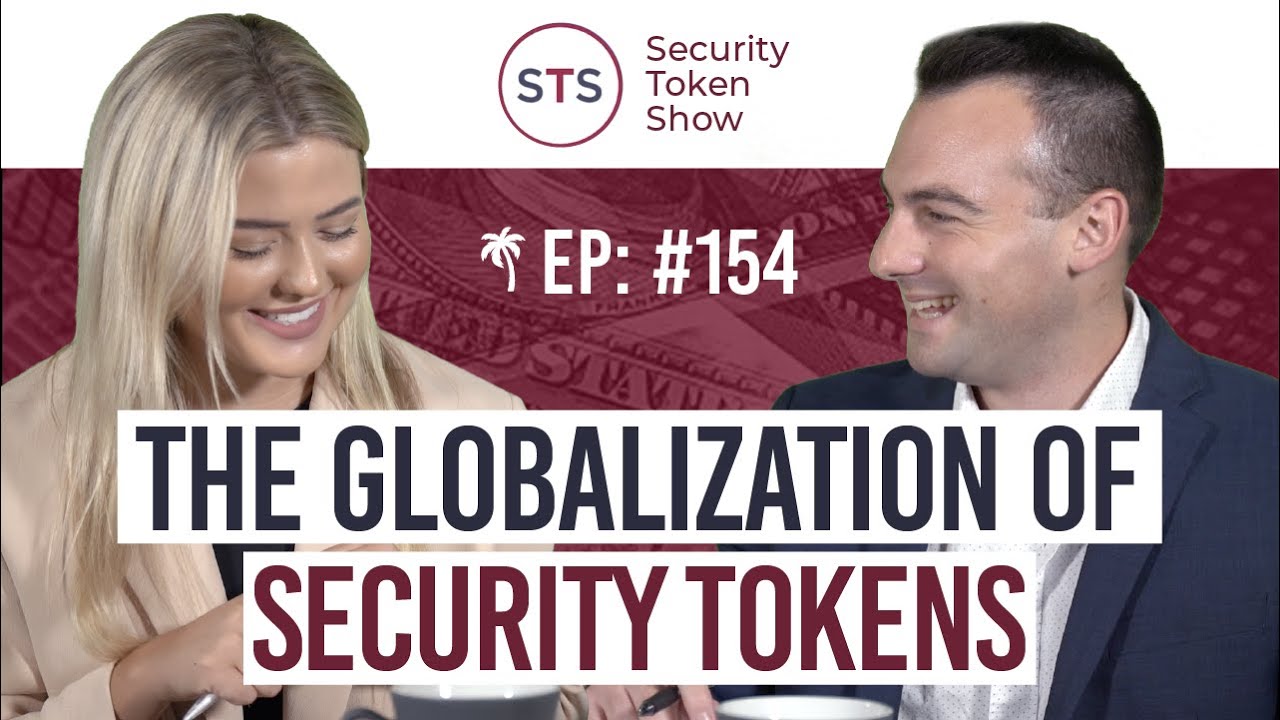 The Globalization of Security Tokens - Security Token Show: Episode 154 ...