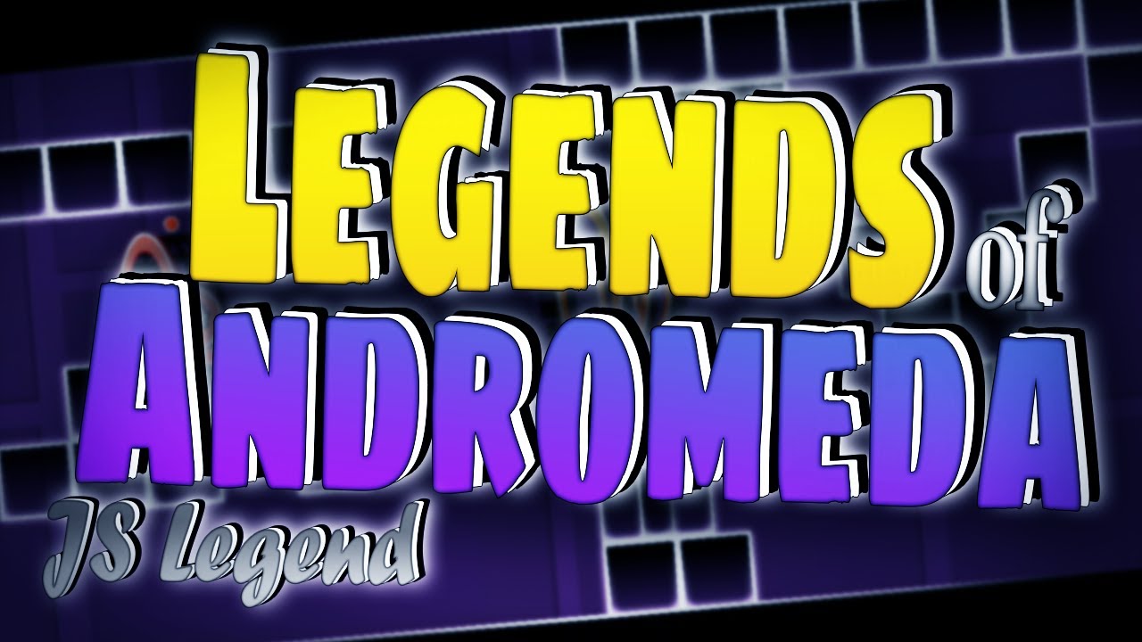 Geometry Dash // "Legends of Andromeda" by JS Legend - YouTube
