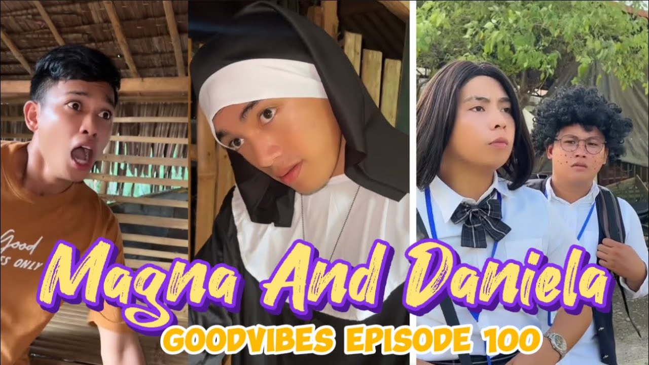 MAGNA AND DANIELA | EPISODE 100 | FUNNY TIKTOK COMPILATION | GOODVIBES ...