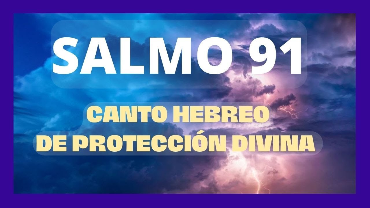 🌟 SALMO 91 Canto Hebreo de PROTECCIÓN DIVINA _ Traducido Español ...