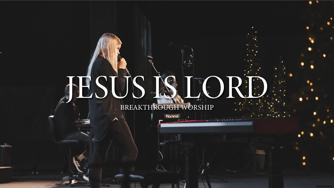 Jesus is Lord || Breakthrough Worship Center, feat. Rea Steyne - YouTube