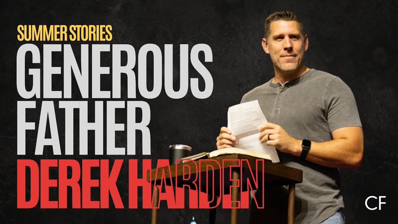 Generous Father | Derek Harden | Christ Fellowship - YouTube