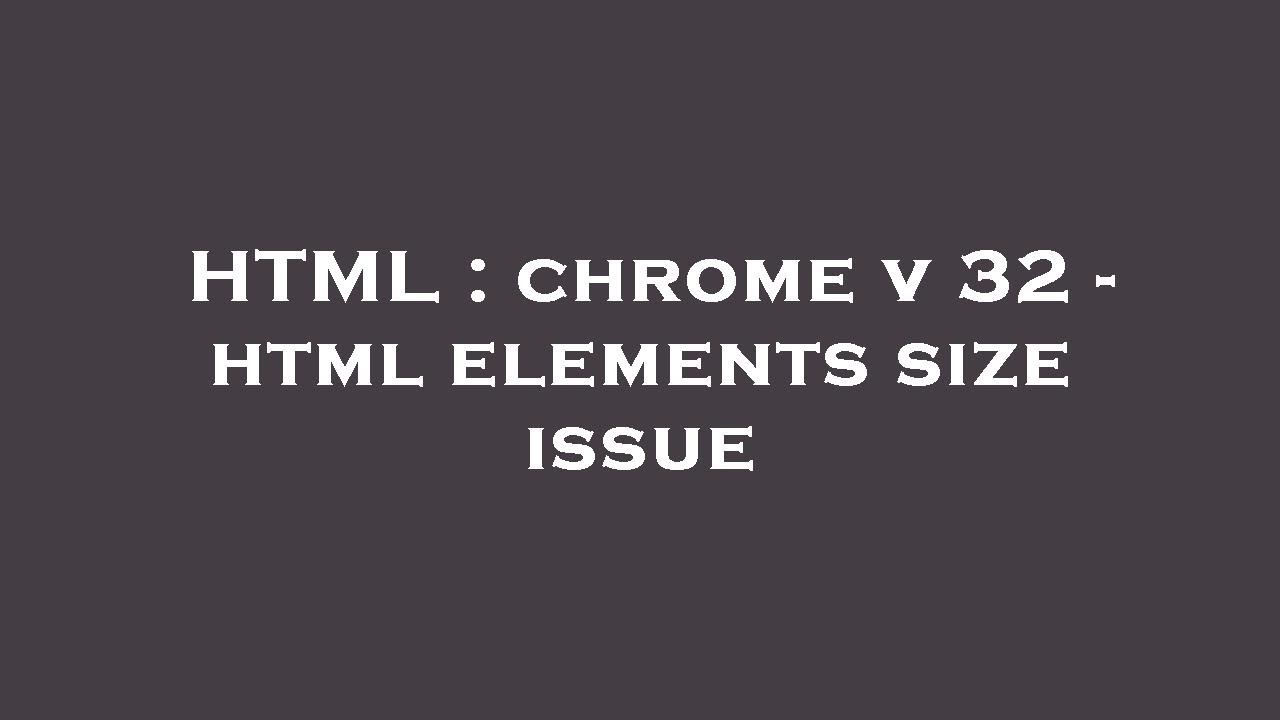 HTML : chrome v 32 - html elements size issue - YouTube