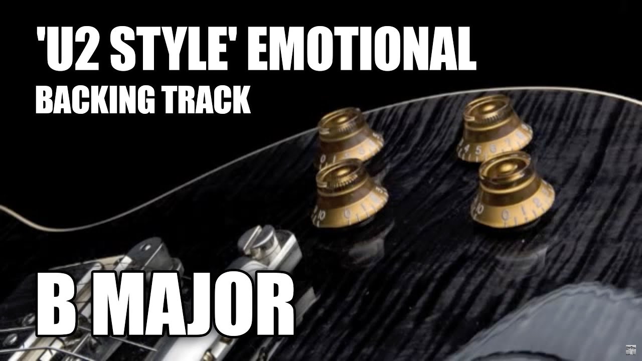 'U2 Style' Emotional Rock Guitar Backing Track In B Major / Ab Minor ...